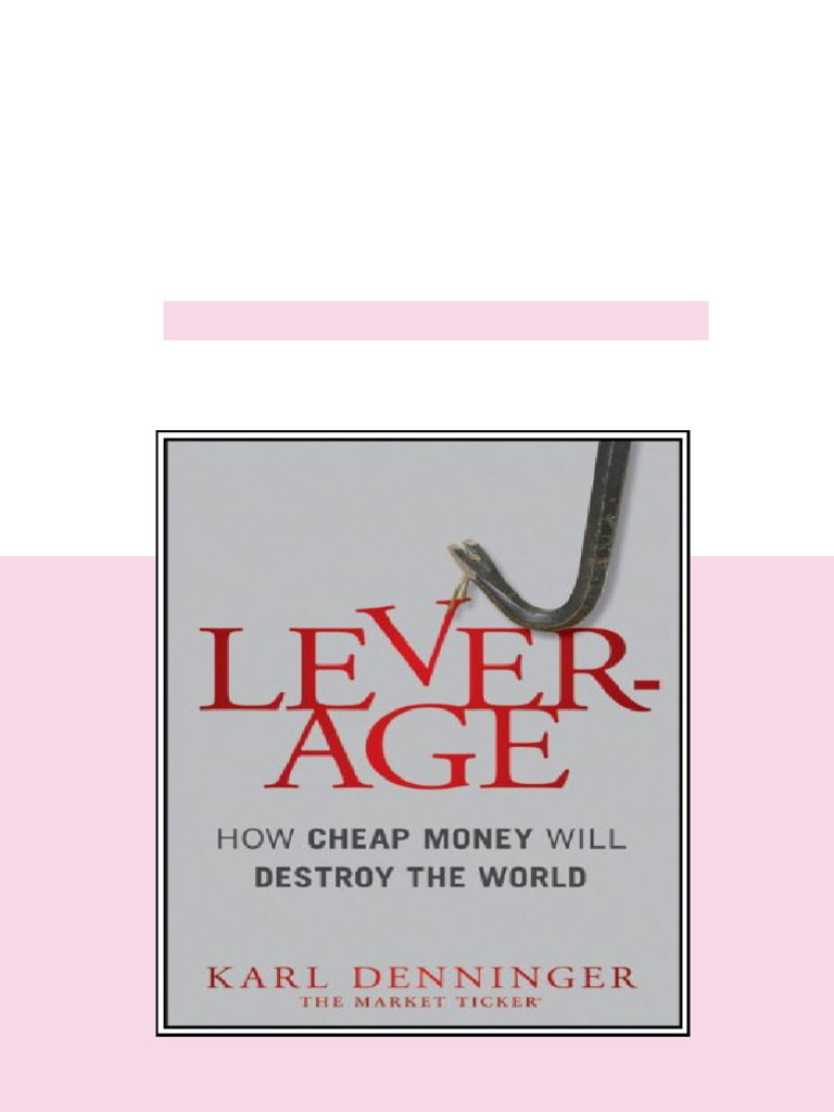 Leverage How Cheap Money Will Destroy the World 1st Edition Karl ...