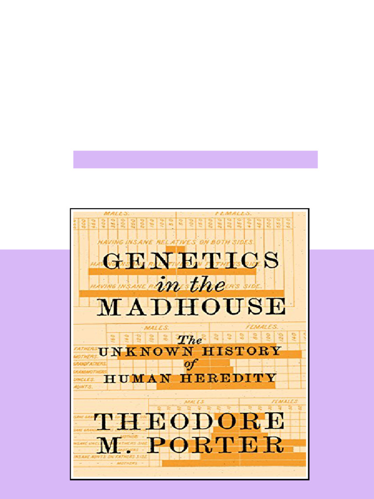 Genetics in the Madhouse The Unknown History of Human Heredity 1st ...