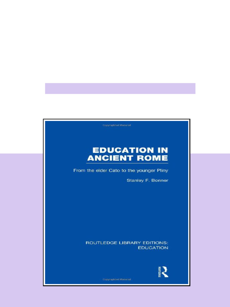Education in Ancient Rome From the Elder Cato to the Younger Pliny ...