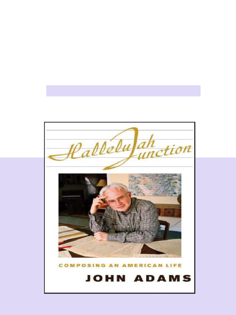 Hallelujah Junction Composing an American Life First Edition John Adams ...