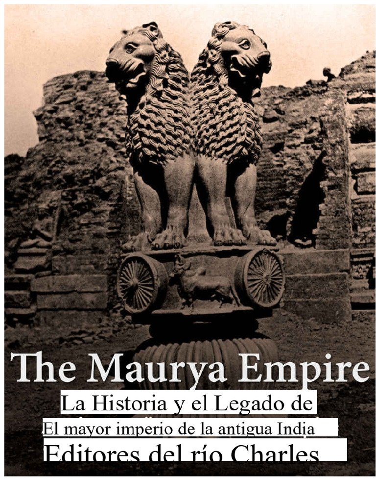 El Imperio Maurya: La Historia y el Legado del Mayor Imperio de la ...