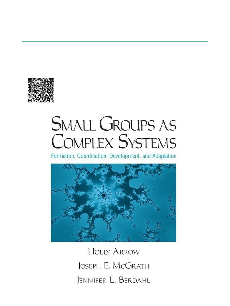 Small Groups as Complex Systems Formation, Coordination, Development ...
