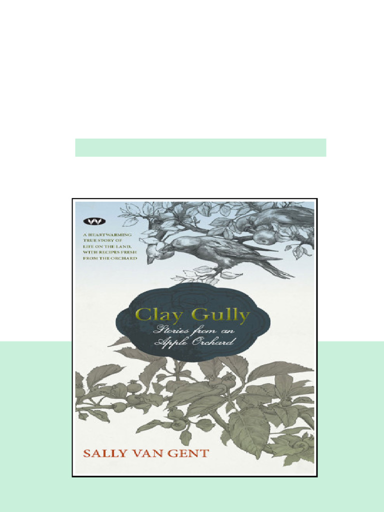 Clay Gully Stories From An Apple Orchard Sally Van Gent all chapters ...