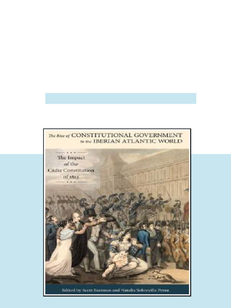 The Rise of Constitutional Government in the Iberian Atlantic World The ...