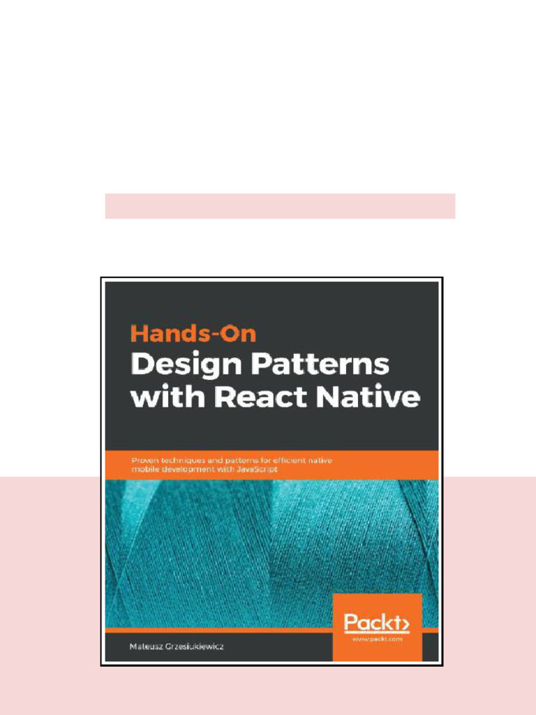 Handson Design Patterns With React Native Mateusz Grzesiukiewicz all ...