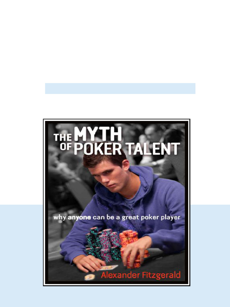 The Myth Of Poker Talent Why Anyone Can Be A Great Poker Player ...