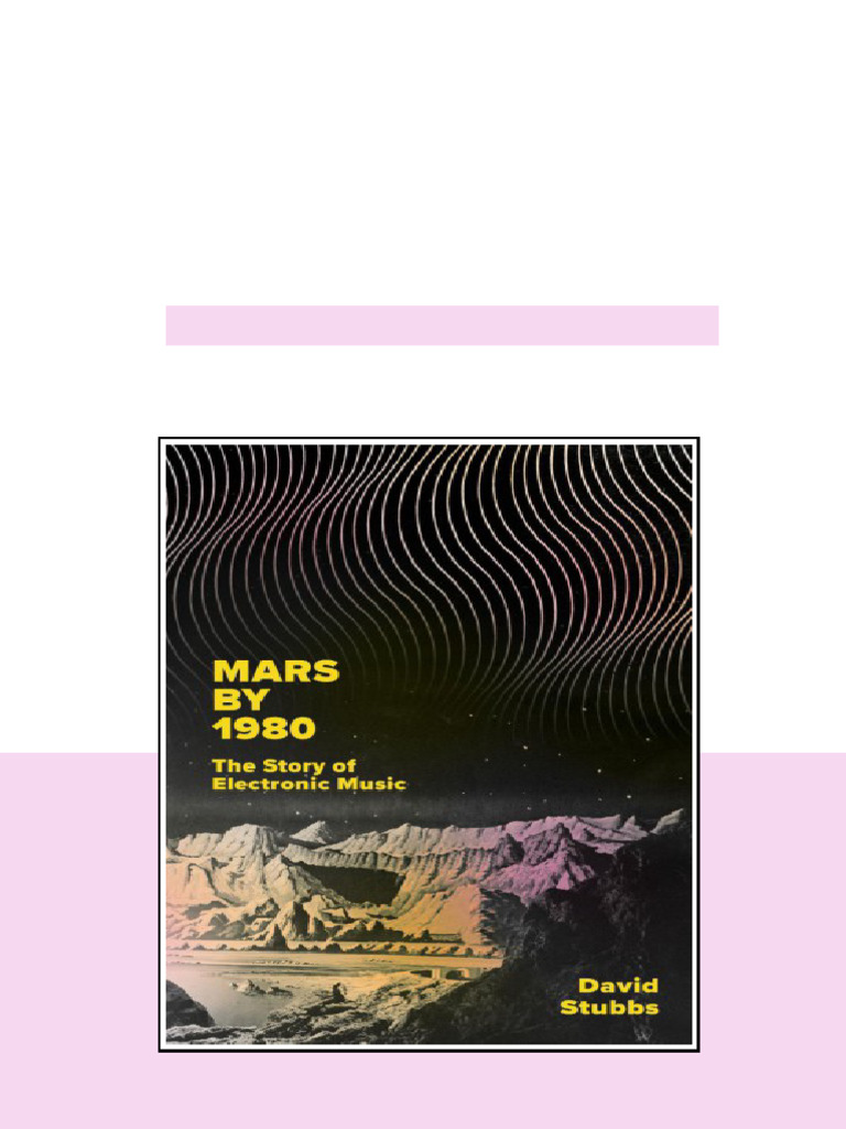 Mars By 1980 The Story Of Electronic Music David Stubbs sample | PDF