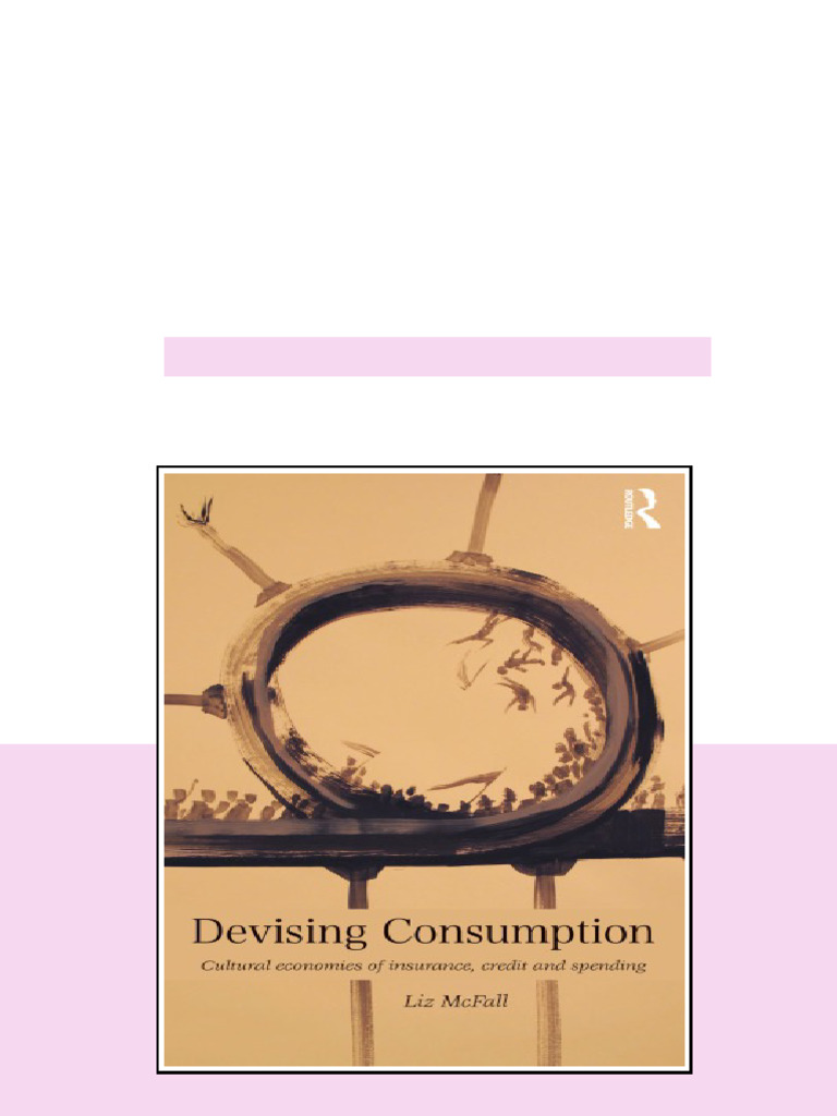 Devising Consumption Cultural Economies Of Insurance Credit And ...