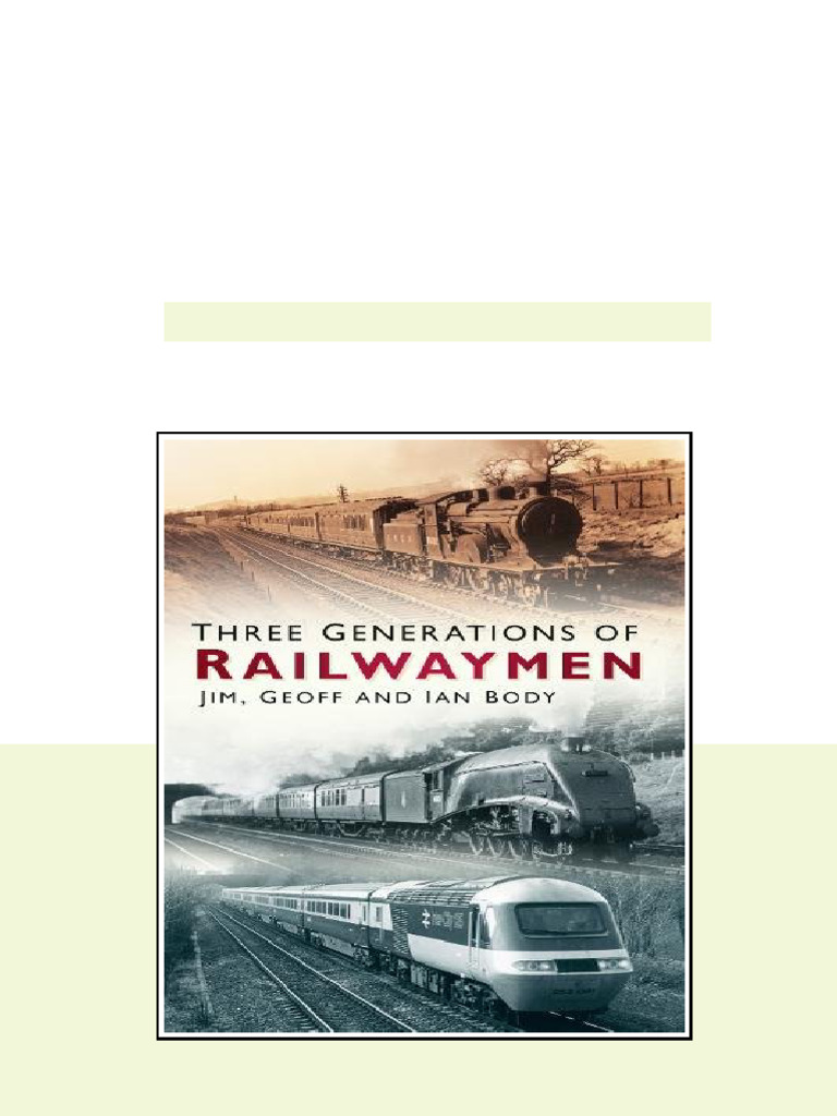 Three Generations Of Railwaymen Jim Body Geoff Body Ian Body digital version 2025 | PDF