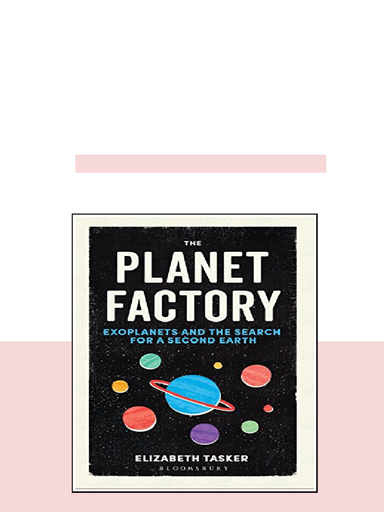 The Planet Factory Exoplanets And The Search For A Second Earth ...