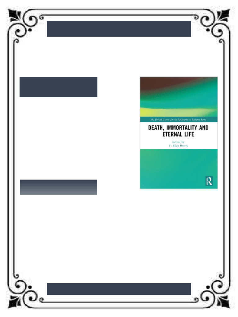 Death Immortality and Eternal Life 1st Edition T. Ryan Byerly (Editor ...