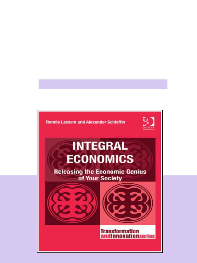 Integral Economics Releasing The Economic Genius Of Your Society ...