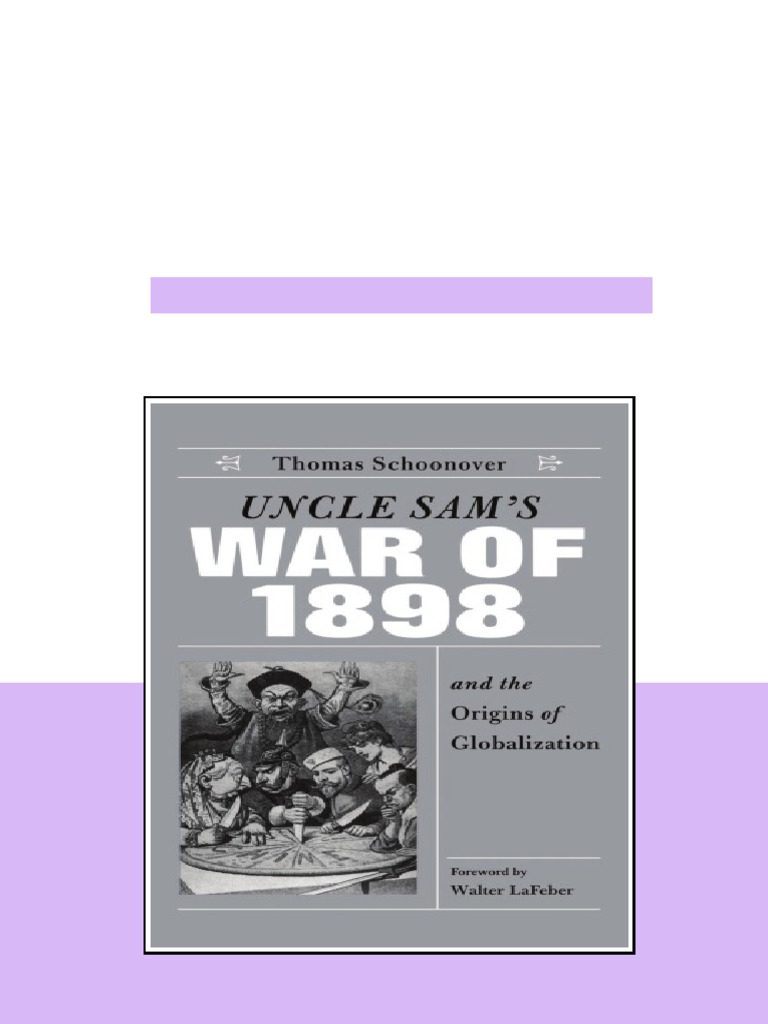Uncle Sams War Of 1898 And The Origins Of Globalization Thomas D ...