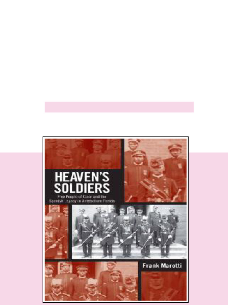 (Ebook) Heaven's Soldiers : Free People of Color and the Spanish Legacy ...