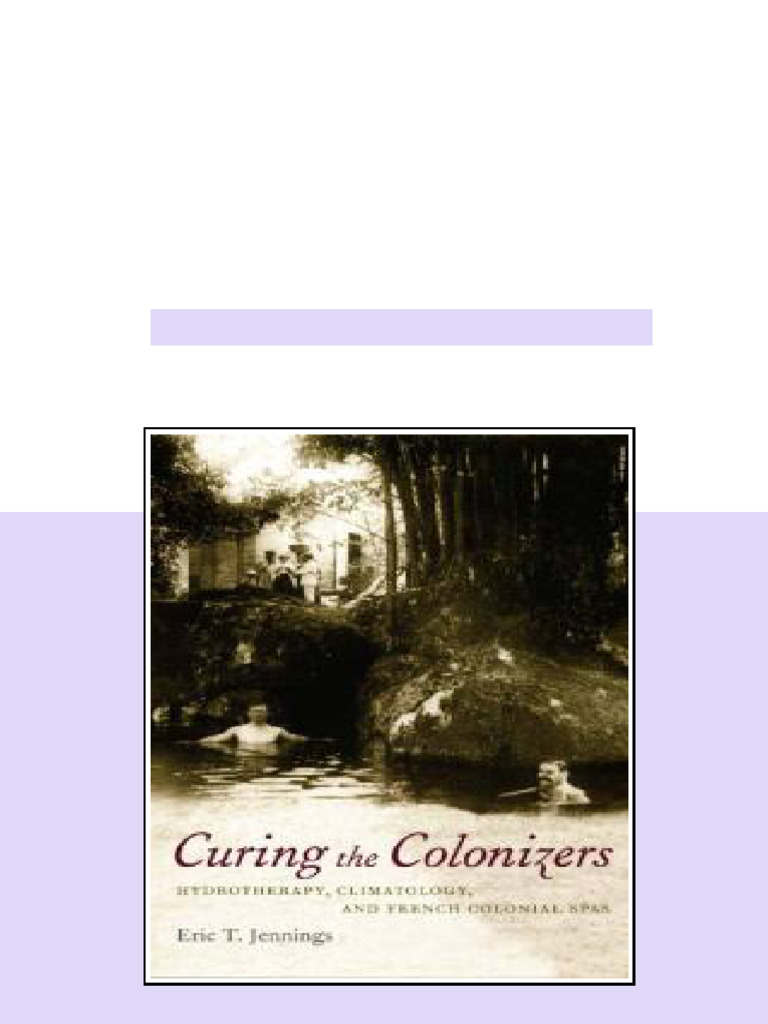 (Ebook) Curing the Colonizers : Hydrotherapy, Climatology, and French ...