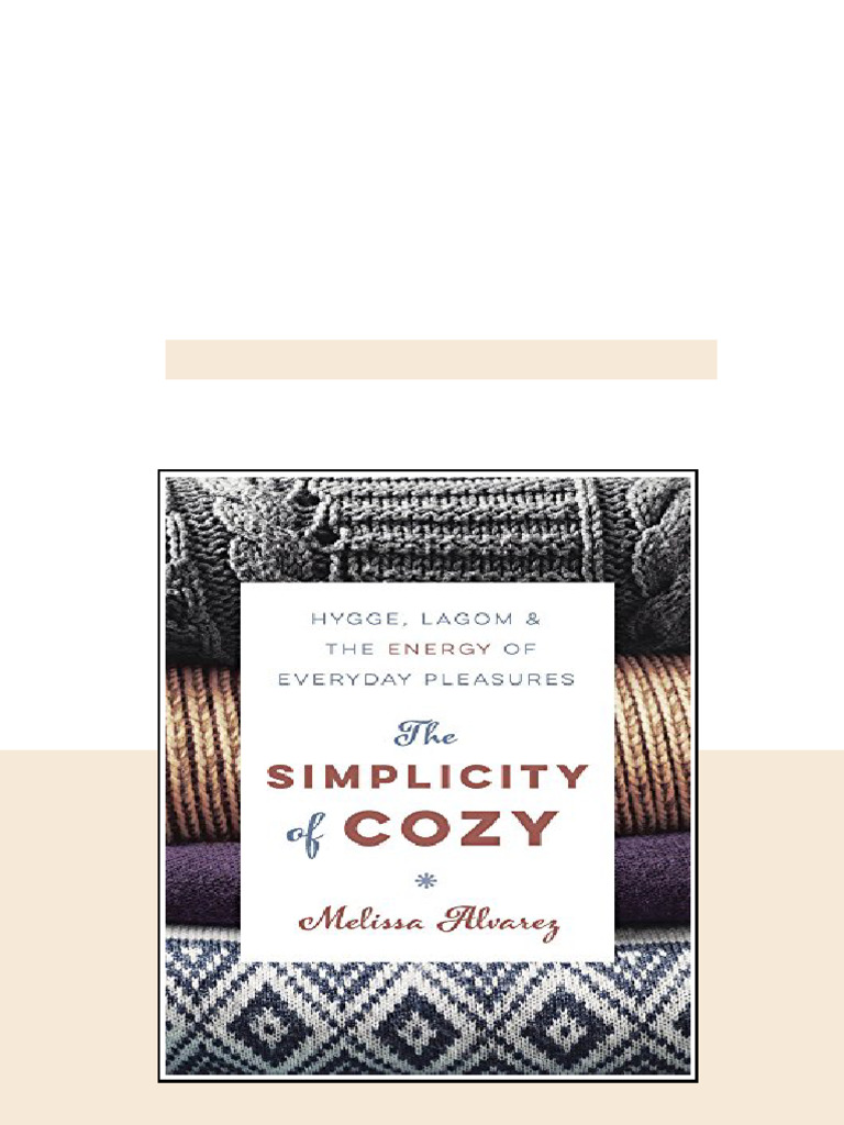 The Simplicity Of Cozy Hygge Lagom The Energy Of Everyday Pleasures ...