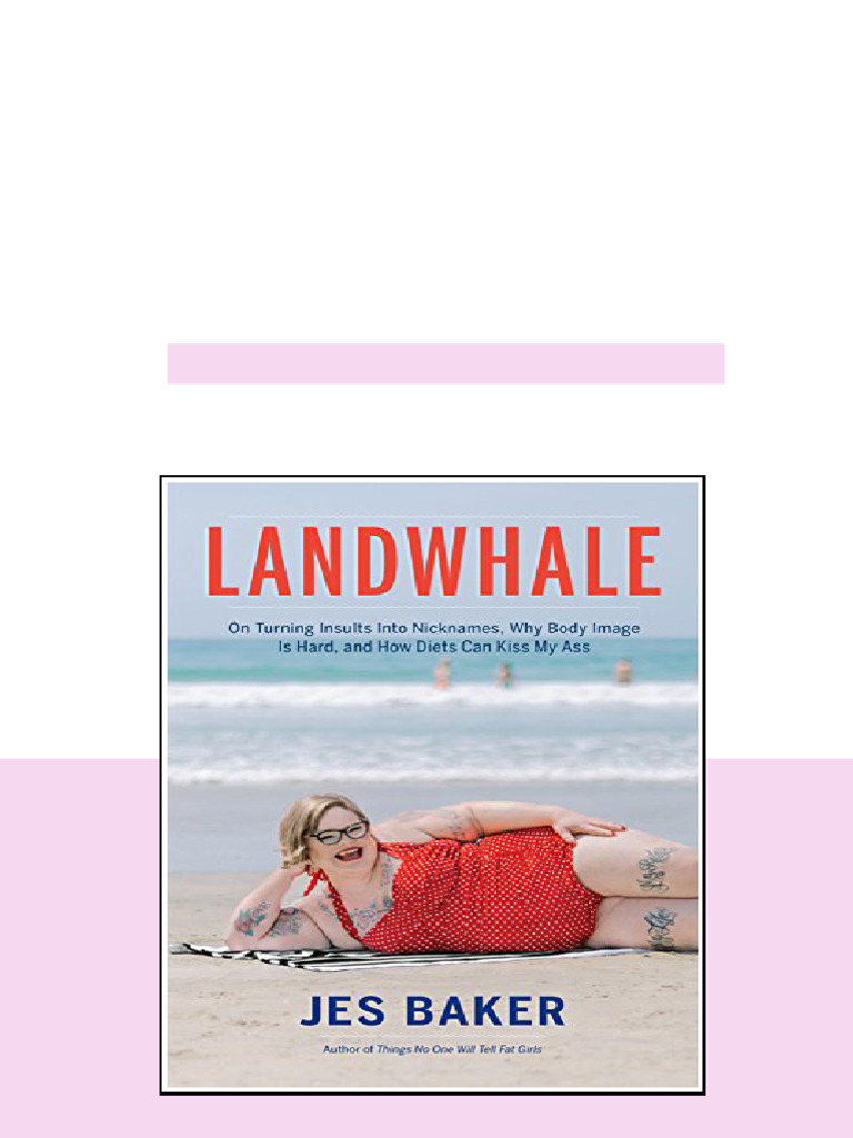 Landwhale On Turning Insults Into Nicknames Why Body Image Is Hard And ...