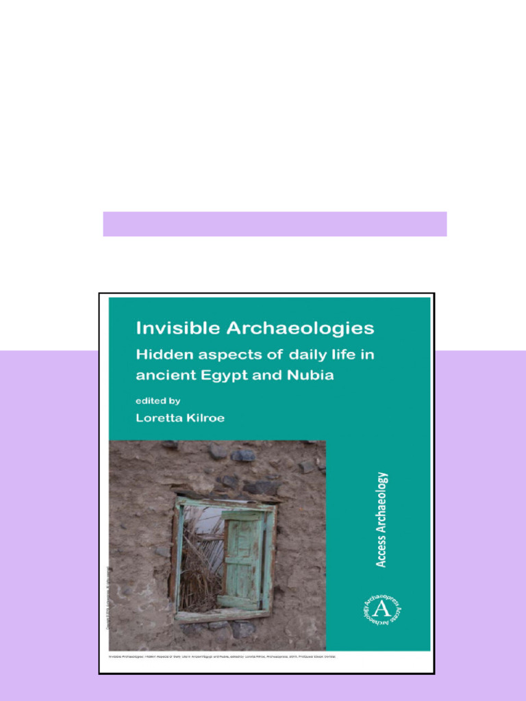 Invisible Archaeologies Hidden Aspects of Daily Life in Ancient Egypt ...