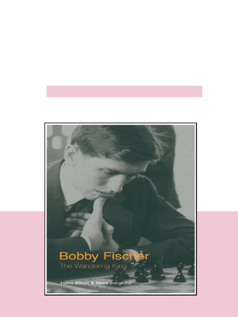 Bobby Fischer The Wandering King Hans Bohm Kees Jongkind No Waiting ...