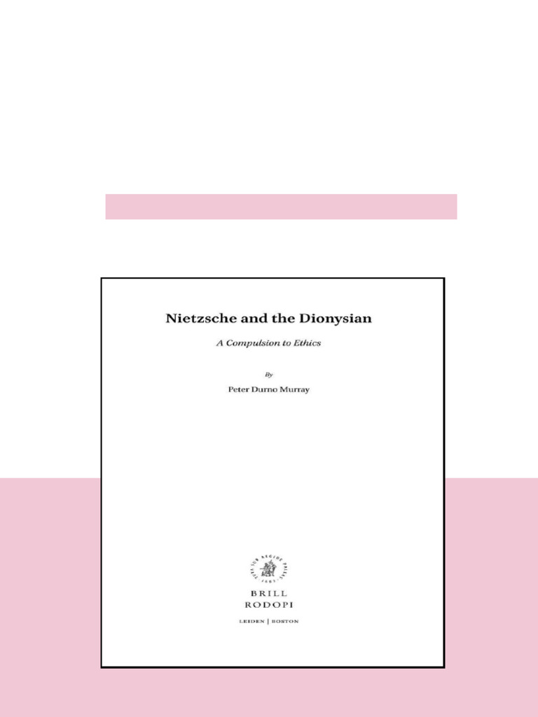 Nietzsche And The Dionysian A Compulsion To Ethics Peter Durno Murray ...