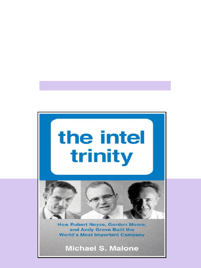 The Intel Trinity How Robert Noyce Gordon Moore And Andy Grove Built ...