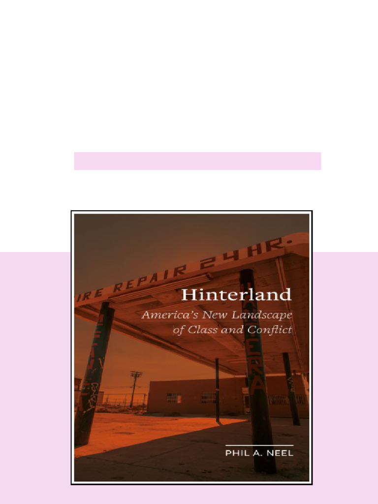 Hinterland America s New Landscape of Class and Conflict 1st Edition ...