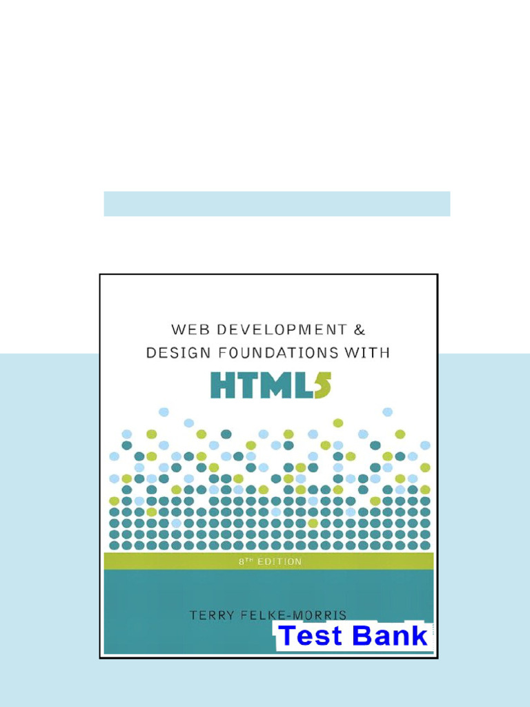 Web Development and Design Foundations with HTML5 8th Edition Felke ...