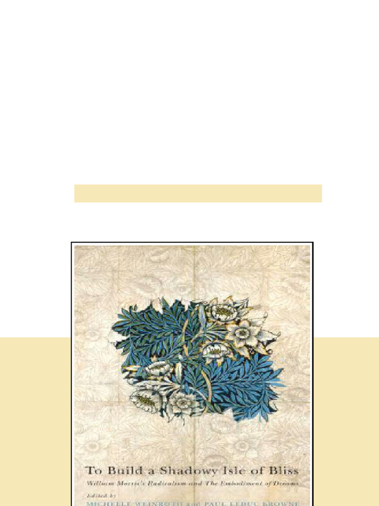 To Build A Shadowy Isle Of Bliss William Morriss Radicalism And The ...