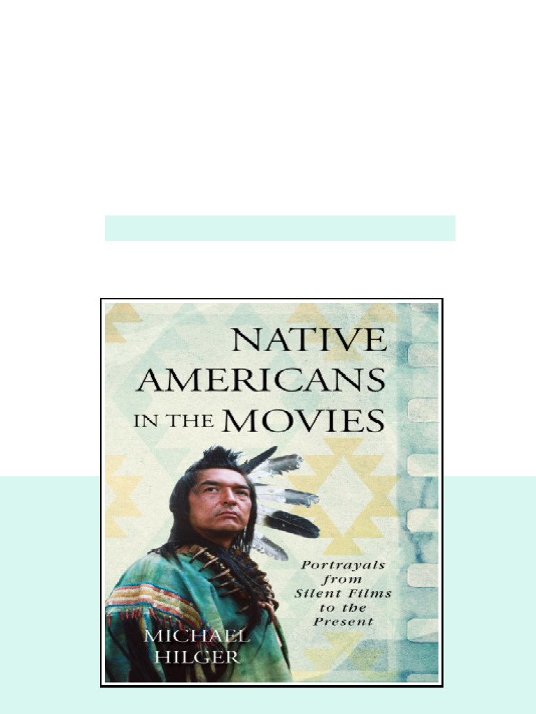 Native Americans In The Movies Portrayals From Silent Films To The ...
