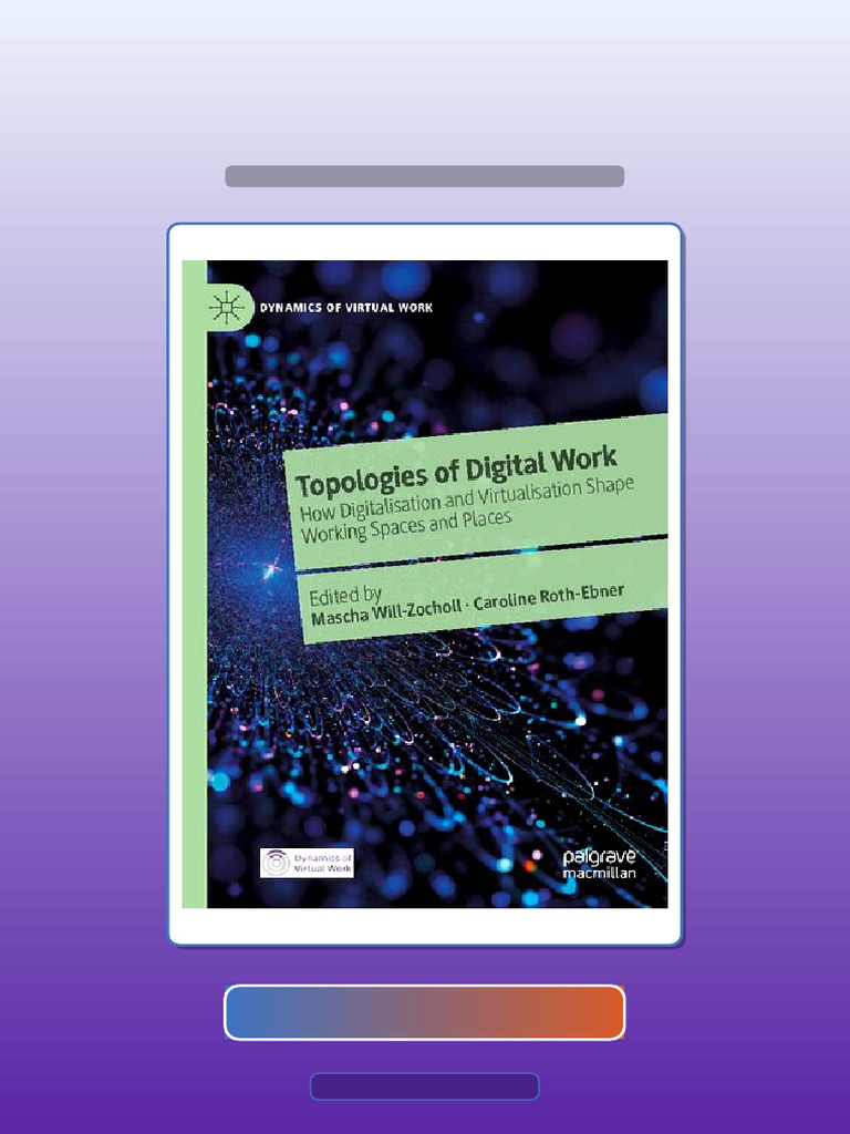Topologies of Digital Work How Digitalisation and Virtualisation Shape ...