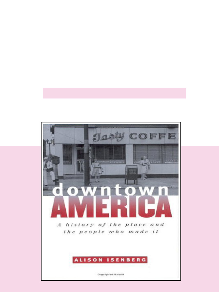 Downtown America A History of the Place and the People Who Made It ...