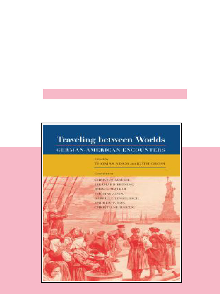 (Ebook) Traveling Between Worlds : German-American Encounters by Thomas ...
