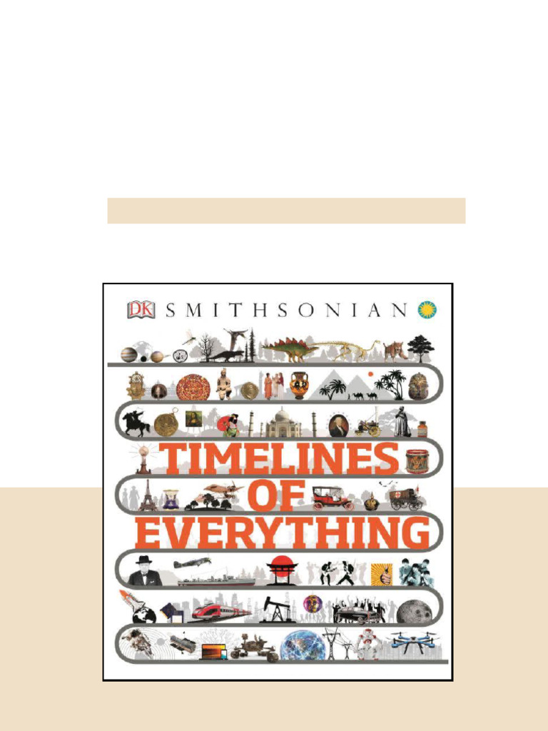 Timelines Of Everything Hardcover 01 Dk Smithsonian Full Access | PDF