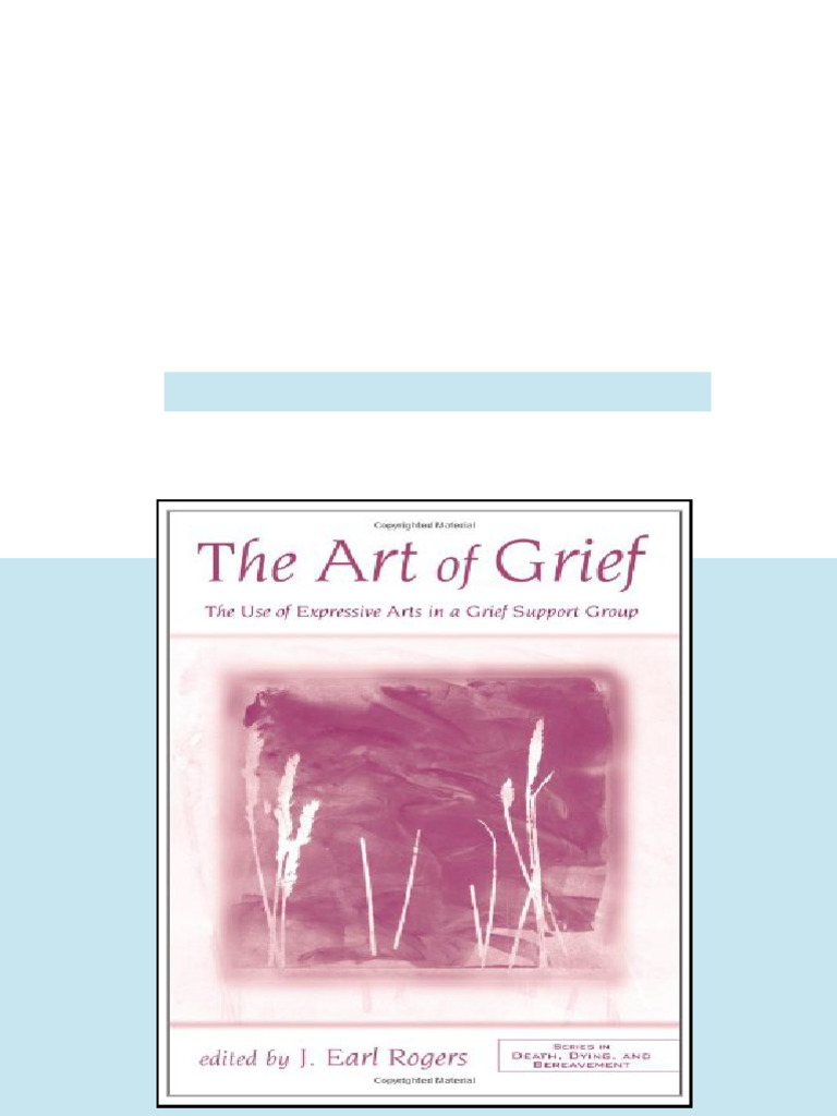 (Ebook) The Art of Grief: The Use of Expressive Arts in a Grief Support ...