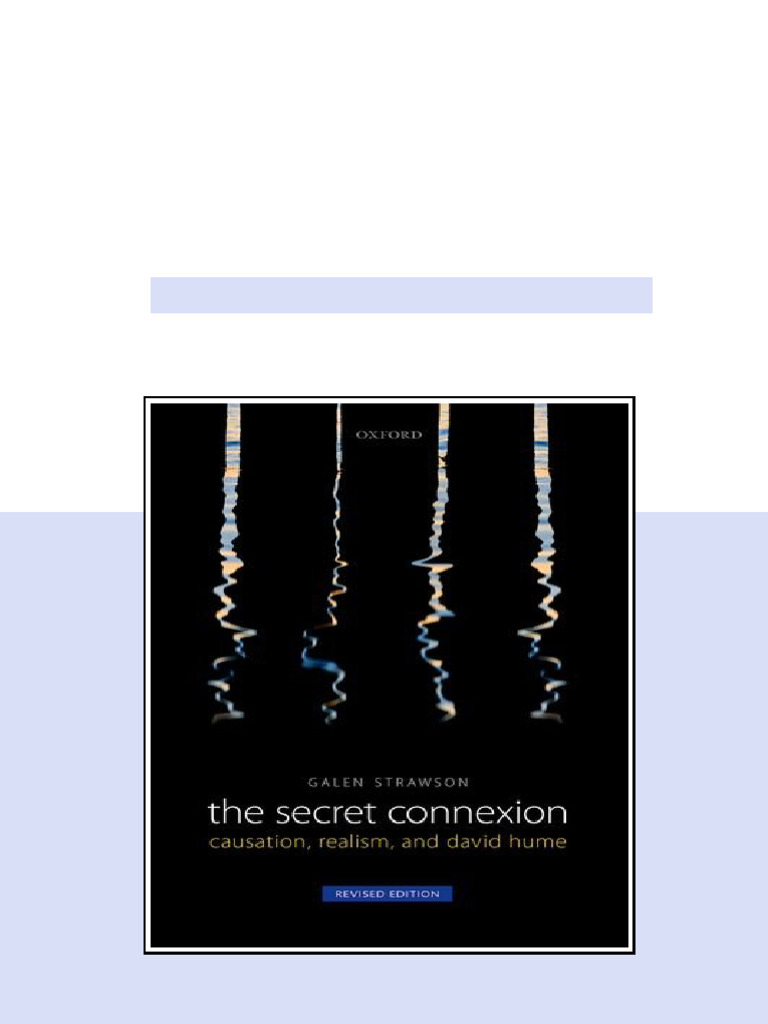The Secret Connexion Causation Realism and David Hume Galen Strawson ...