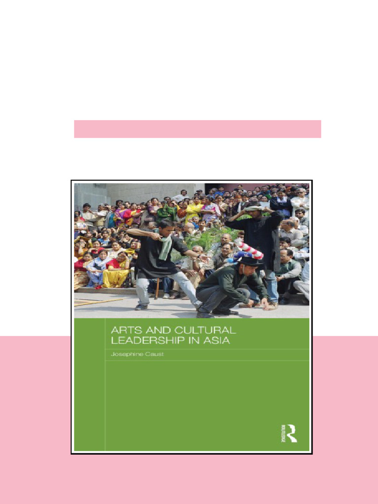 Arts And Cultural Leadership In Asia Jo Caust Ed Full Access | PDF ...