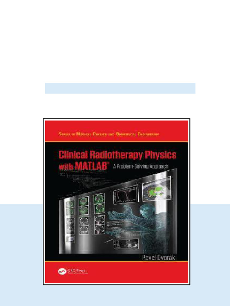 Clinical Radiotherapy Physics With Matlab A Problemsolving Approach ...