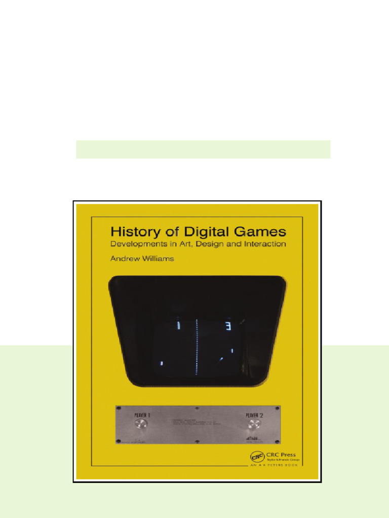 History Of Digital Games Developments In Art Design And Interaction ...