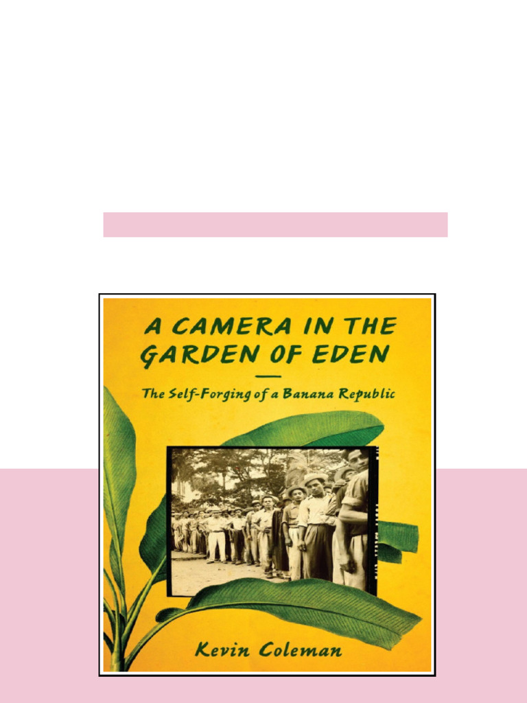 A Camera In The Garden Of Eden The Selfforging Of A Banana Republic 1st ...