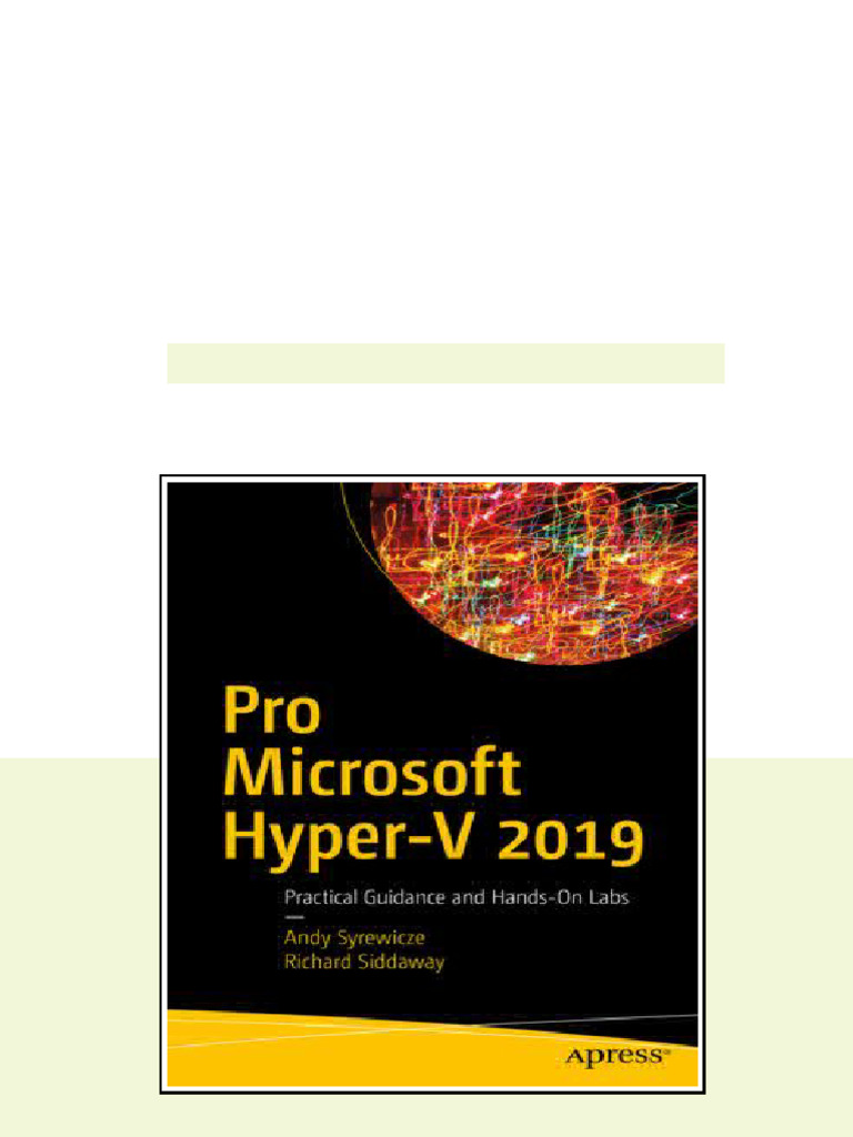 Pro Microsoft Hyperv 2019 Practical Guidance And Handson Labs 1st Ed Andy Syrewicze pdf version ...
