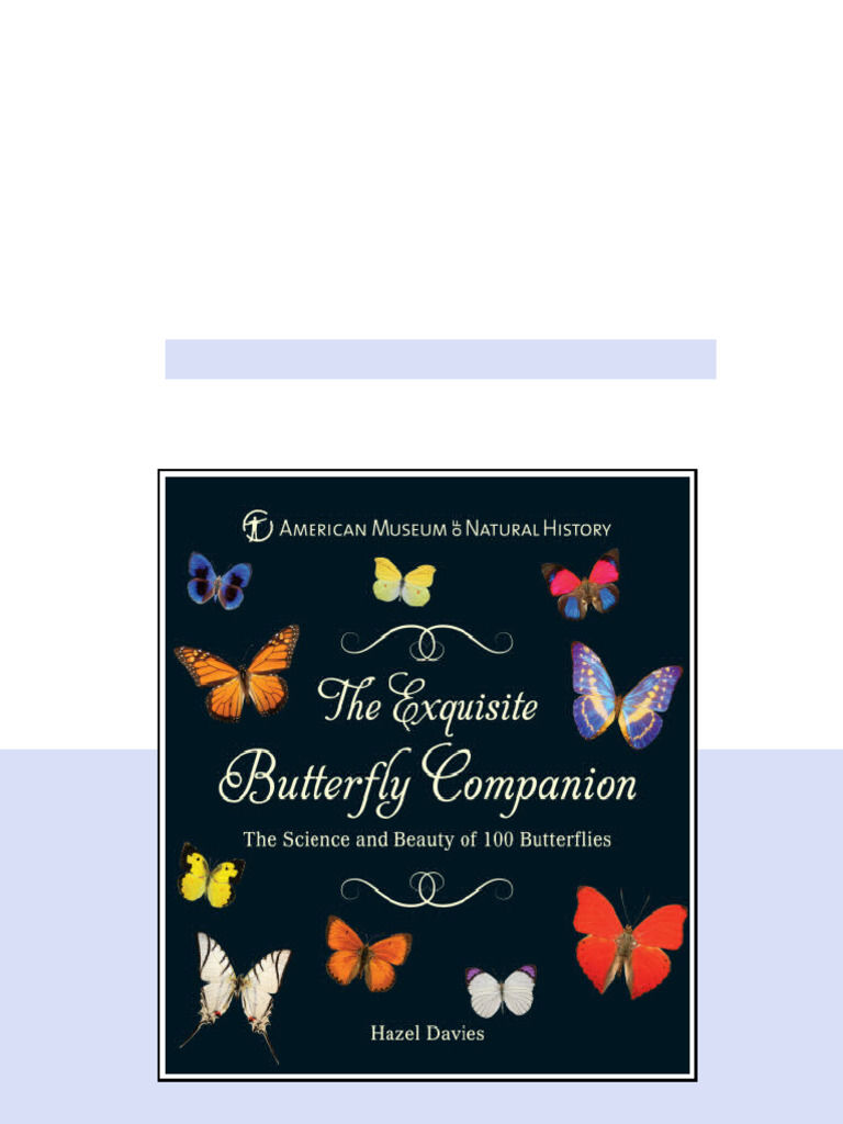 The Exquisite Butterfly Companion The Science And Beauty Of 100 ...