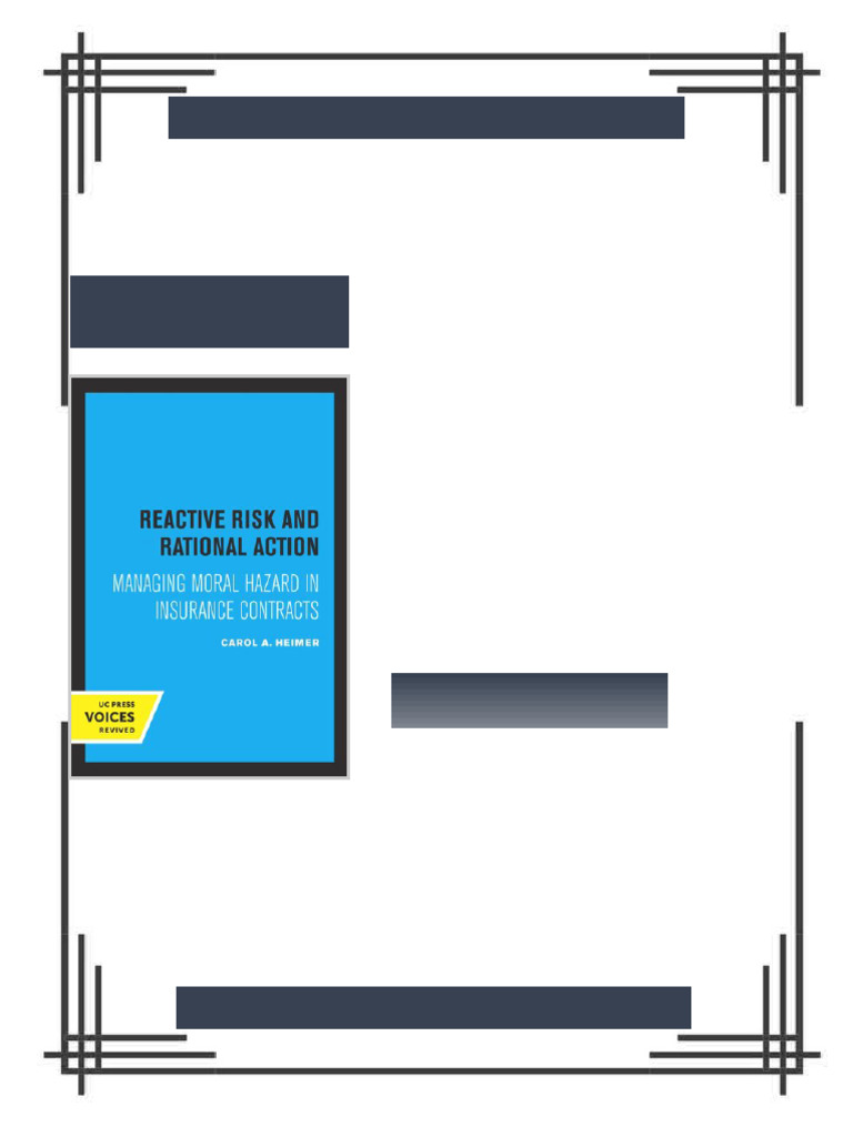 Reactive Risk and Rational Action: Managing Moral Hazard in Insurance ...