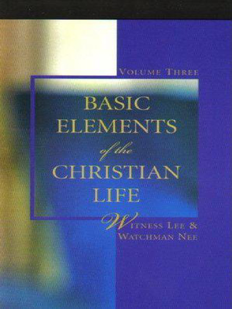 Basic Elements of the Christian Life, Vol. 3 - Watchman Nee & Witness ...
