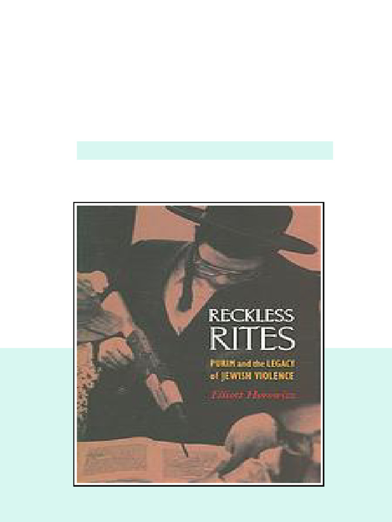 Reckless Rites Purim And The Legacy Of Jewish Violence Elliott S ...