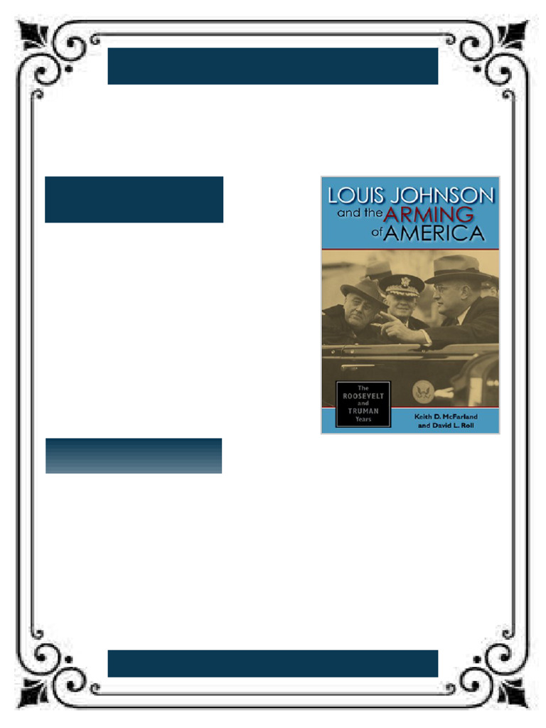 Louis Johnson and the Arming of America The Roosevelt and Truman Years ...