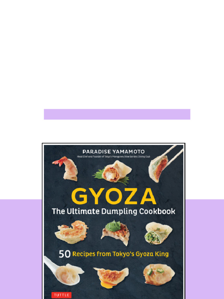 Gyoza The Ultimate Dumpling Cookbook 50 Recipes From Tokyos Gyoza King ...