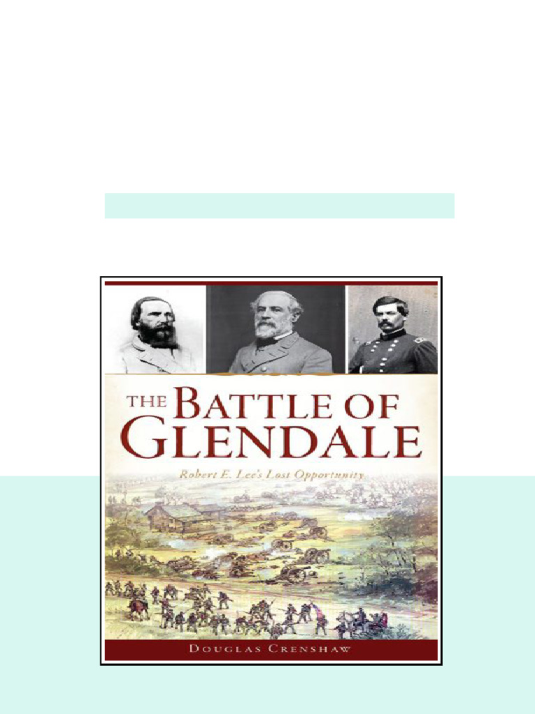 The Battle Of Glendale Robert E Lees Lost Opportunity Douglas Crenshaw ...