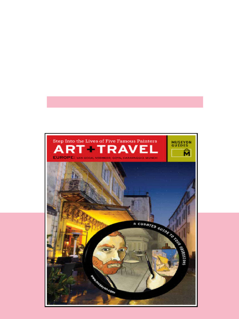 Art Travel Europe Step Into The Lives Of Five Famous Painters Museyon ...