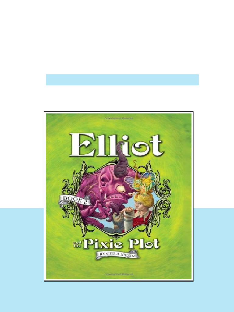 Elliot And The Pixie Plot Nielsen Jennifer A available instanly | PDF