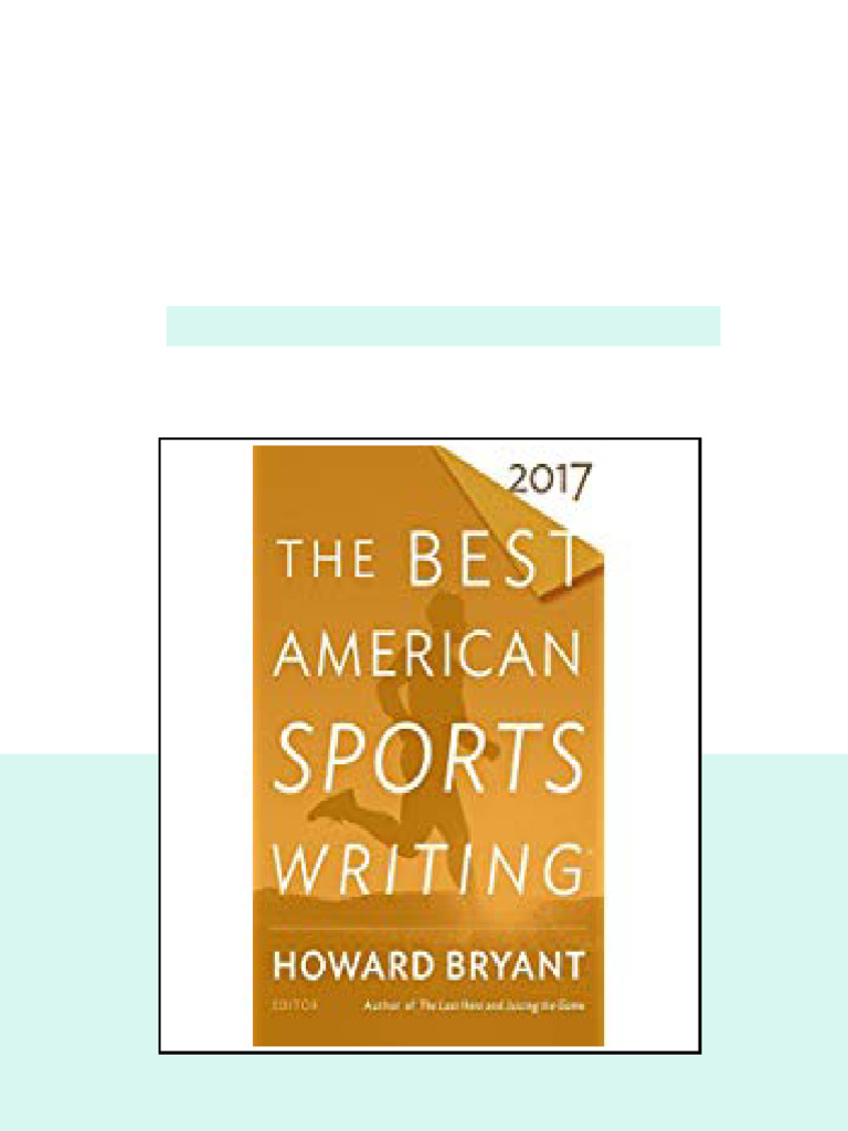 The Best American Sports Writing 2017 Glenn Stout Howard Bryant ...